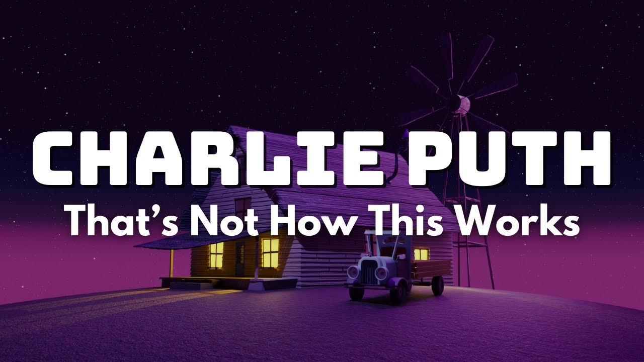 That’s Not How This Works (Lyrics) Charlie Puth ft. Dan + Shay - YouTube