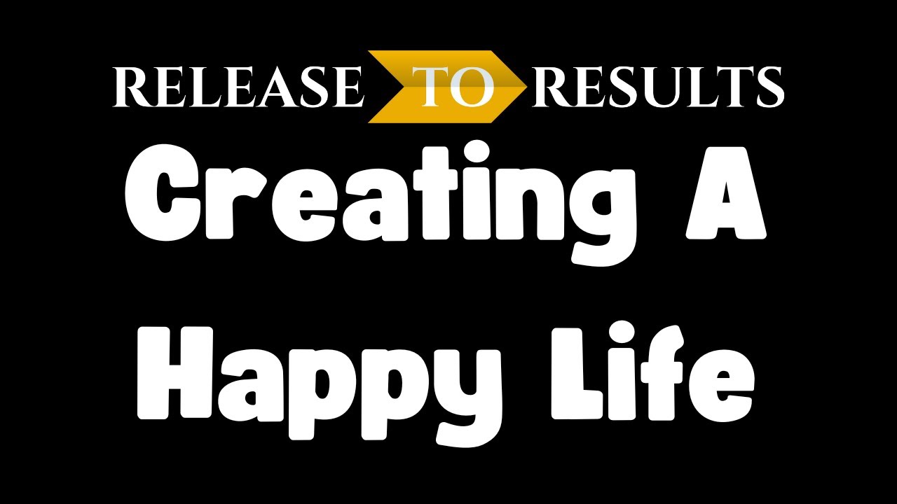 Create A Happy Life - Sedona Method Style Letting Go - Release To ...