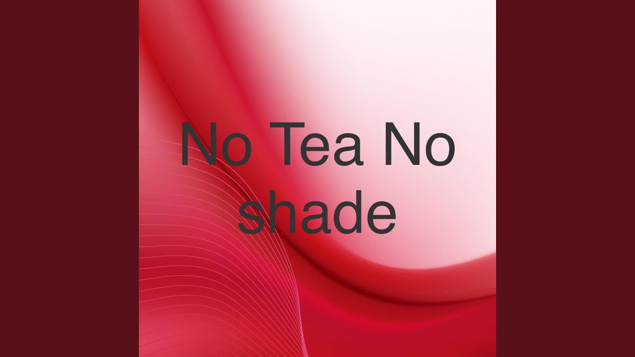 No Tea No Shade - YouTube