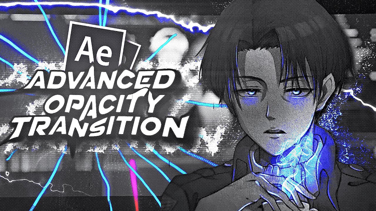 Advanced Opacity Transition - After Effects Tutorial AMV - YouTube