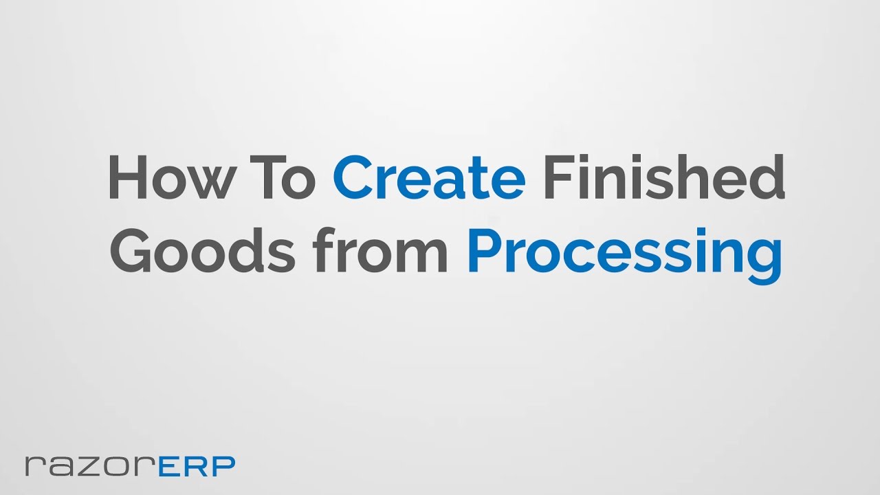 How To Create Finished Goods from Processing - YouTube
