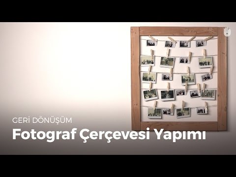 Geri Dönüşüm: Fotoğraf çerçevesi Yapımı | Geri Dönüşüm