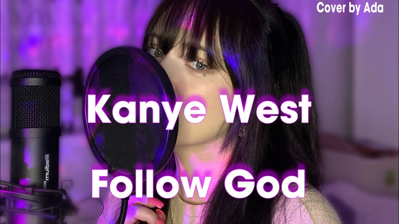 follow god - kanye west | cover by ada - YouTube