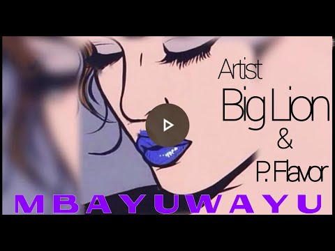Big Lion - Mbayuwayu ft P.  Flavour (Official Music Audio_2021).