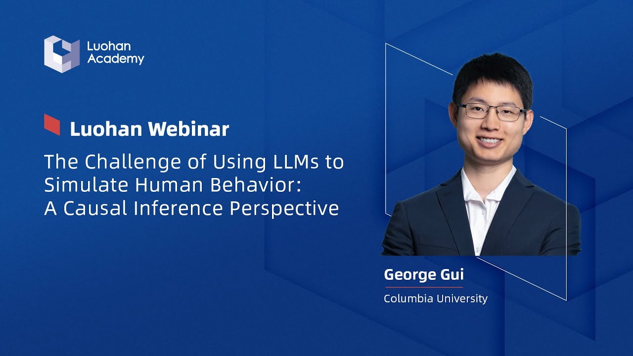 The Challenge of Using LLMs to Simulate Human Behavior | Luohan Webinar ...