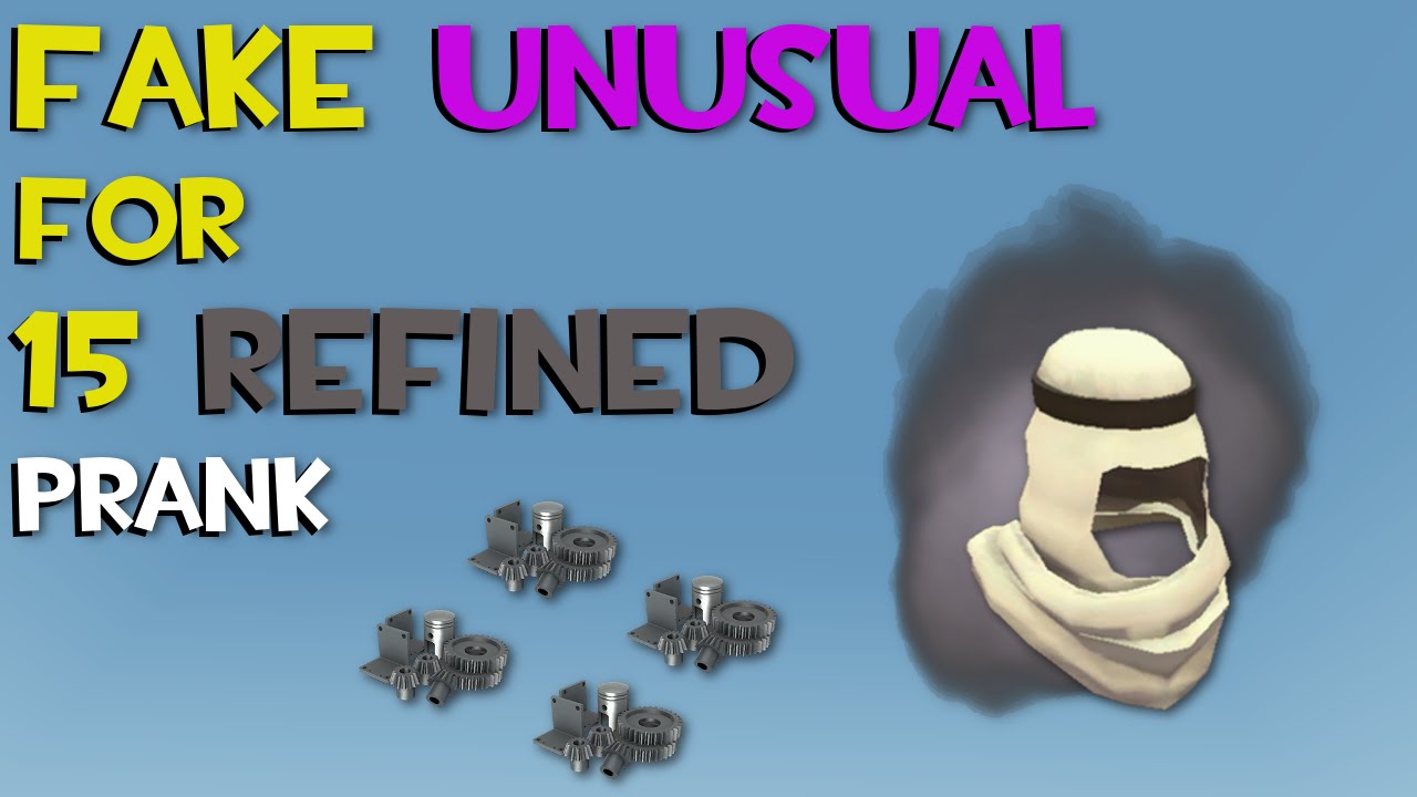 TF2 - FAKE UNUSUAL FOR 15 REFINED! - YouTube