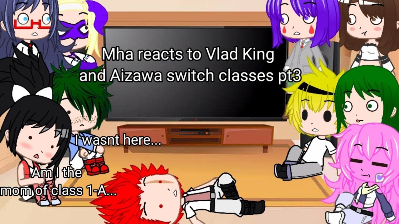 mha reacts to Aizawa and Vlad King switch classes part 3 -Gacha Cookie ...