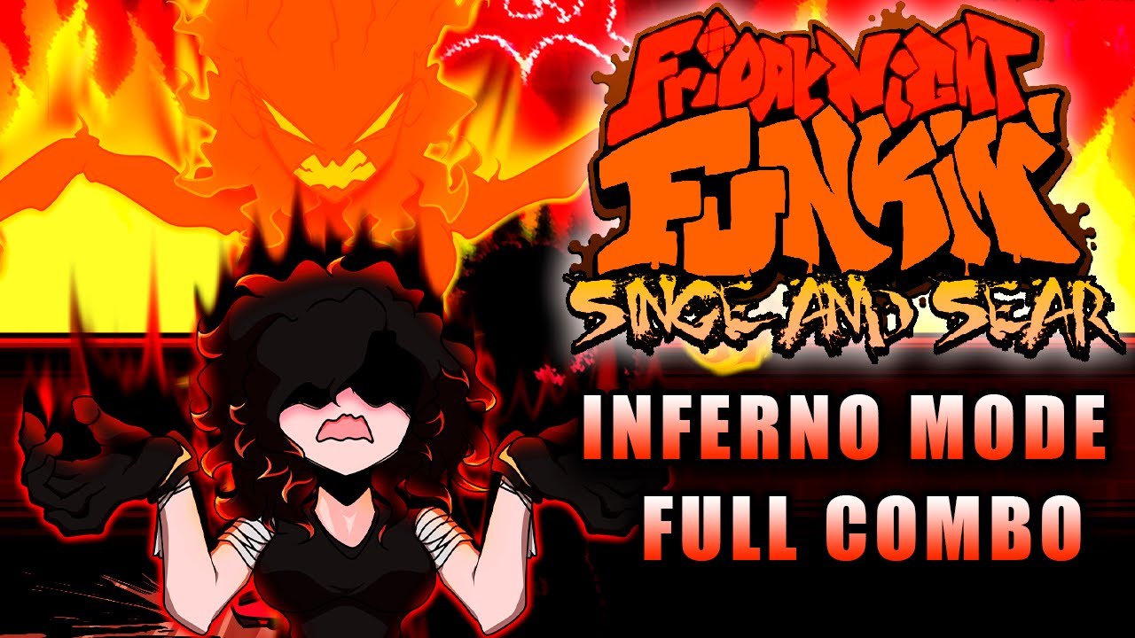 SINGE AND SEAR FULL COMBO (INFERNO MODE FC) - Friday Night Funkin' Mods ...