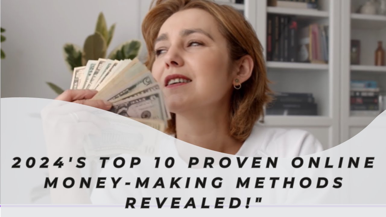 2024's Top 10 Proven Online Money-Making Methods Revealed! - YouTube