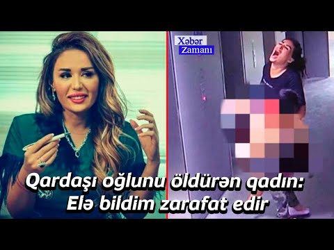 Qardaşı oğlunu oldurən qadın: Elə bildim zarafat edir