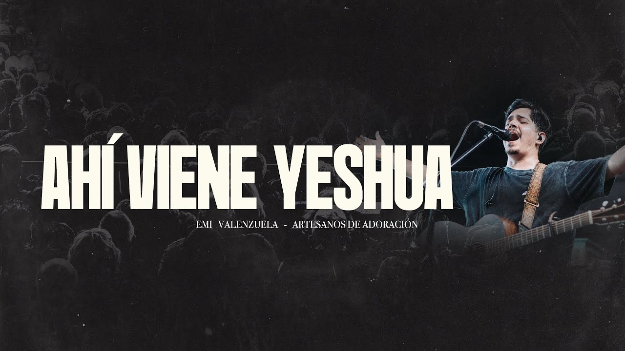 Ahí Viene Yeshua (En Vivo) - Emi Valenzuela / @ArtesanosdeAdoracion ...