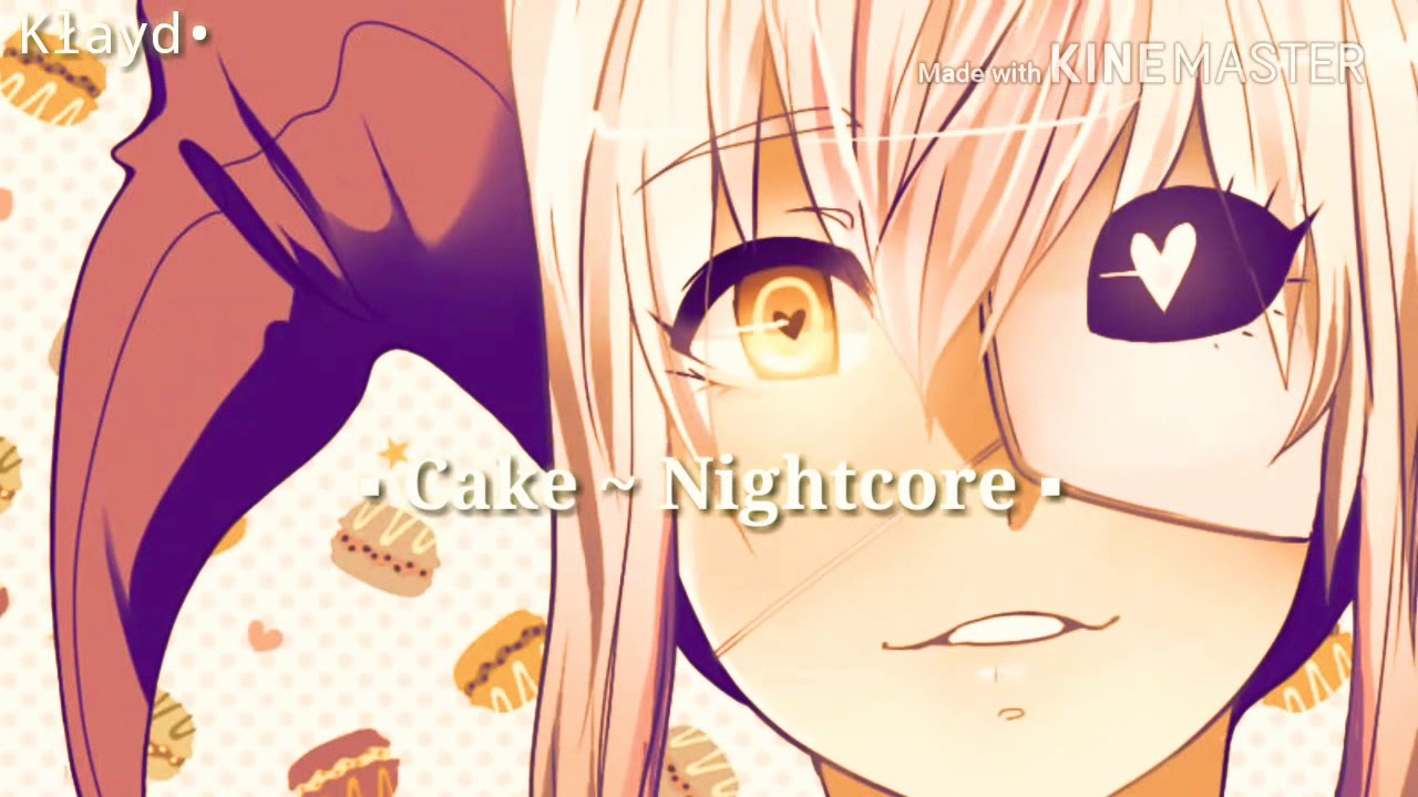 Cake ~ Nightcore - YouTube