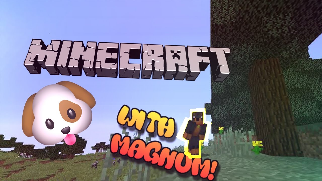 MINECRAFT Survival with Magnum! (Episode One) - YouTube