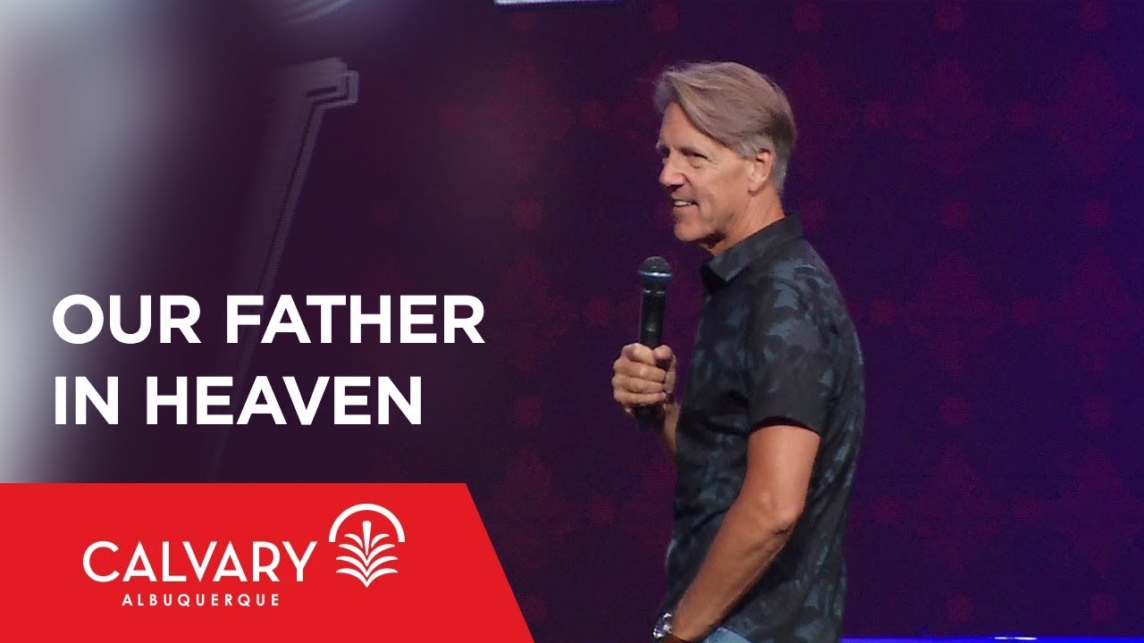 Our Father in Heaven - Matthew 6:9 - Skip Heitzig - YouTube