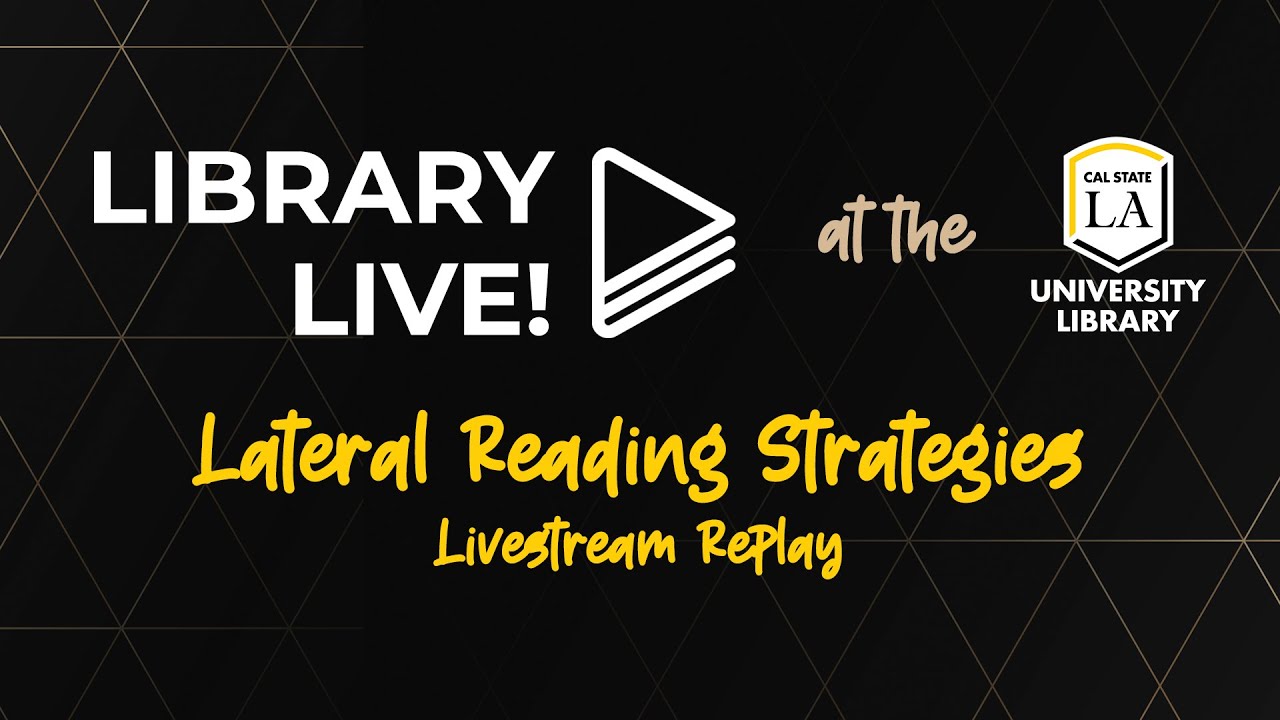 Library Live! - Lateral Reading Strategies (Livestream Replay) | Cal ...