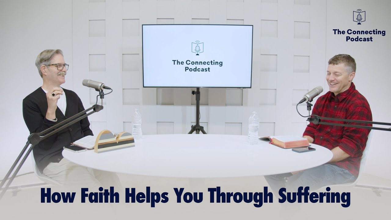 How Faith Helps You Through Suffering | The Connecting Podcast - YouTube