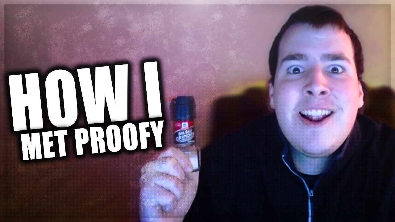 HOW I MET PROOFY - YouTube