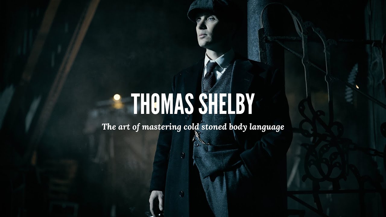 Thomas Shelby: The Art Of Mastering Cold Stoned Body Language - YouTube