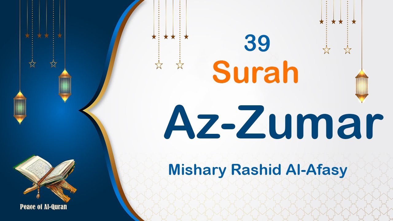 39 Surah Az Zumar ٱلزمر Mishary Rashid Al Afasy