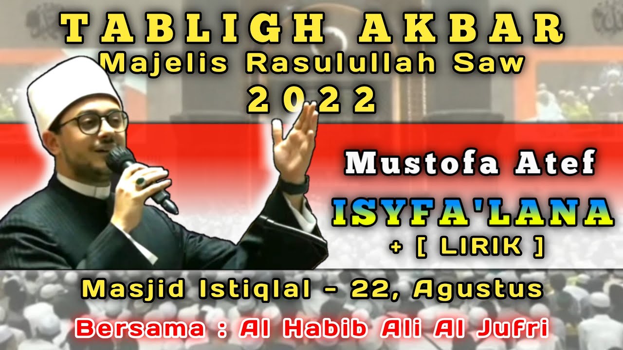 MUSTOFA ATEF SHOLAWAT 'ISYFA'LANA' | TABLIGH AKBAR MAJELIS RASULULLAH ...