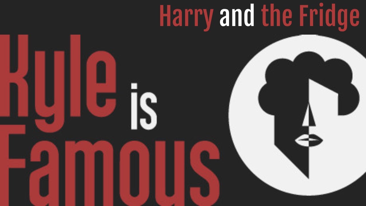 Harry and the Fridge // KYLE IS FAMOUS - YouTube