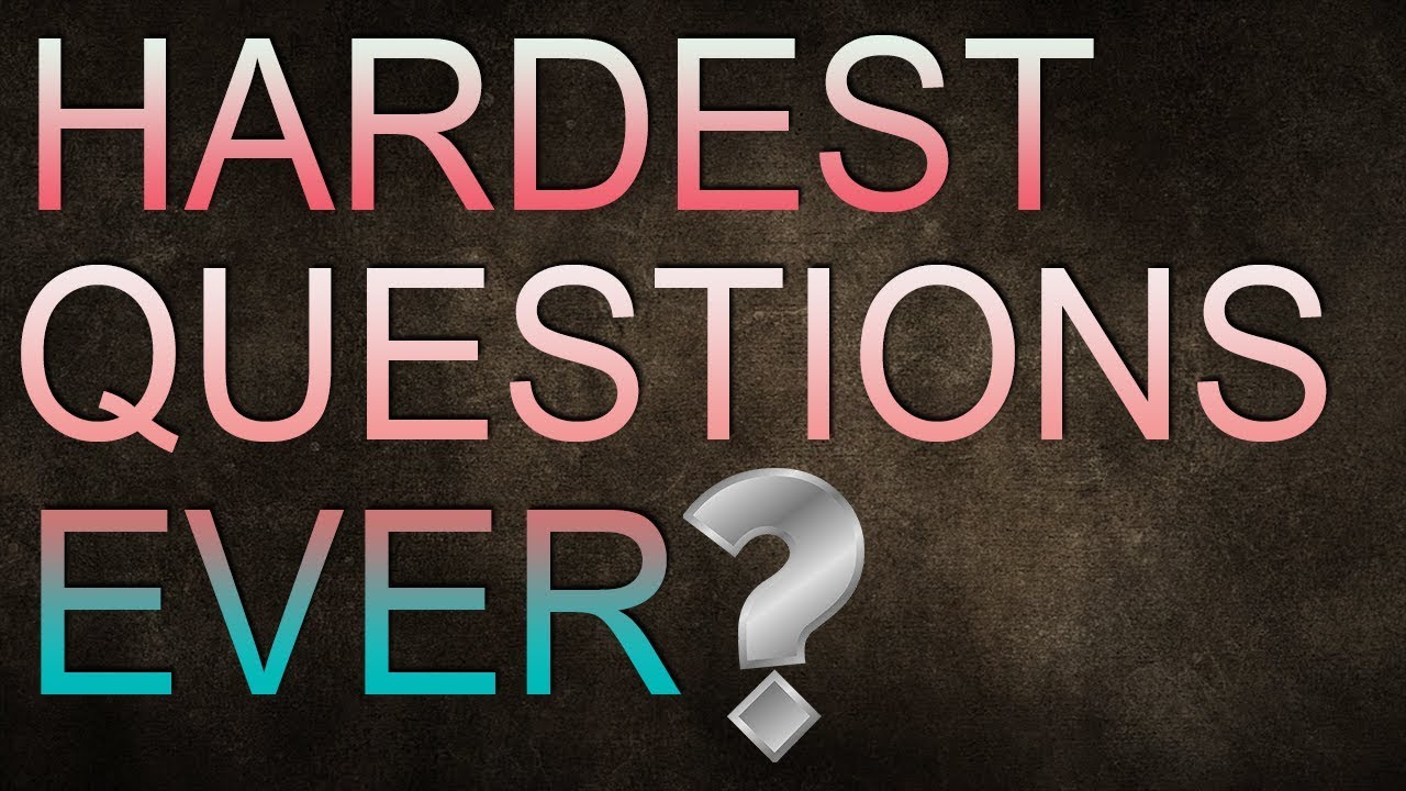 THE HARDEST QUESTION IN THE WORLD EVER !! - YouTube