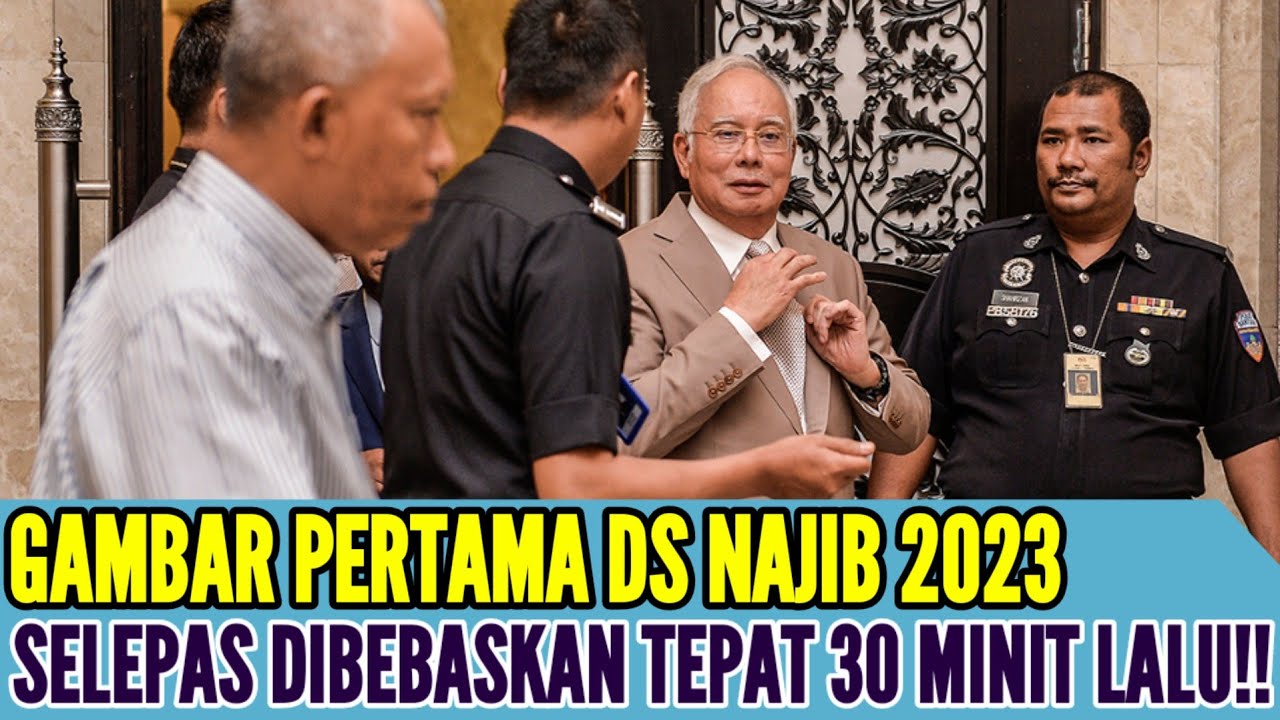 GAMBAR PERTAMA DS NAJIB 2023!! SELEPAS DIBEBASKAN TEPAT 30 MINIT LALU ...