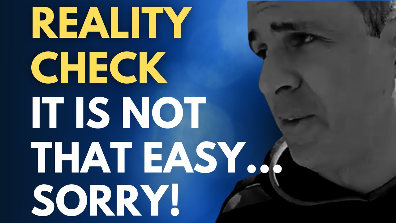 Reality check: it is not THAT easy as they made you believe, get the ...