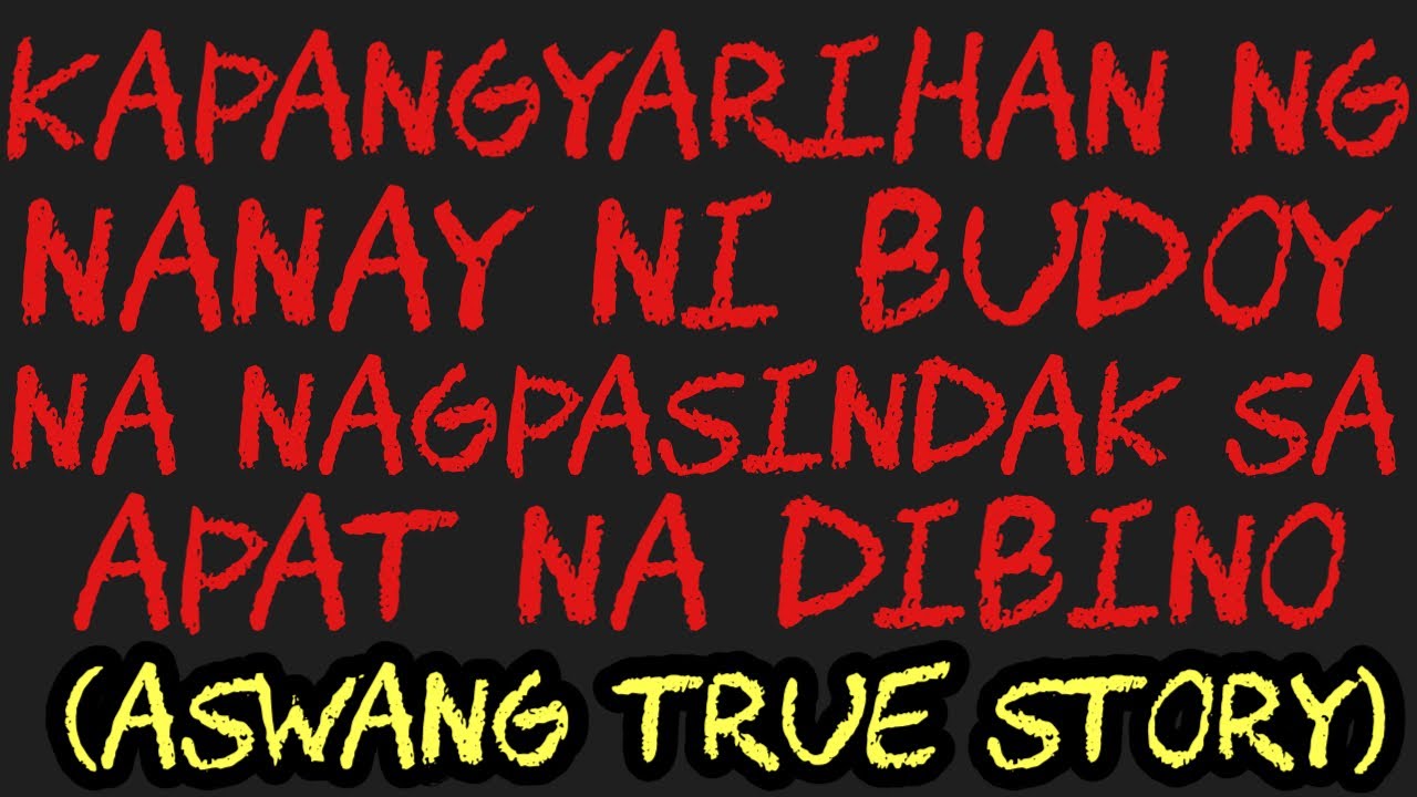 KAPANGYARIHAN NG NANAY NI BUDOY NA NAGPASINDAK SA APAT NA DIBINO (Aswang True Story) - YouTube