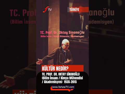 Kültür Nedir? TC Prof Dr Oktay Sinanoğlu