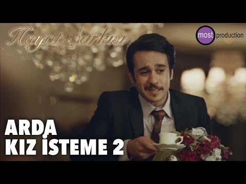 Hayat Şarkısı - Arda Kız İsteme 2