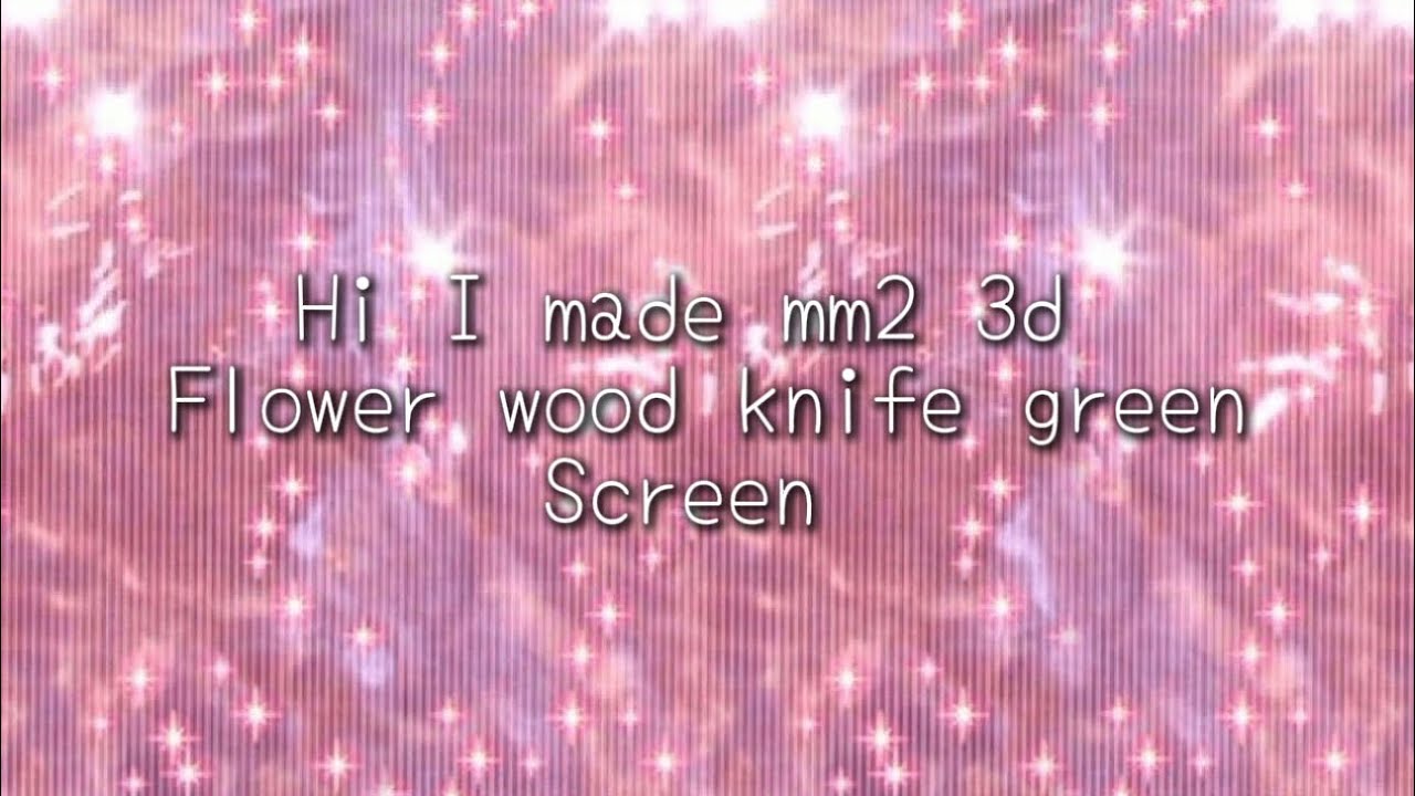 MM2 3D FLOWERWOOD KNIFE GREENSCREEN #roblox #mm2 #murdermystery2 #fyp # ...