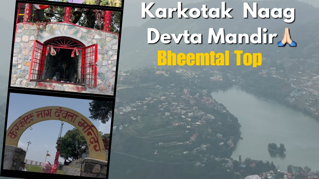 Karkotak Naag Devta Mandir Bheemtal 🙏🏻 || Bheemtal Top View || Vloger ...