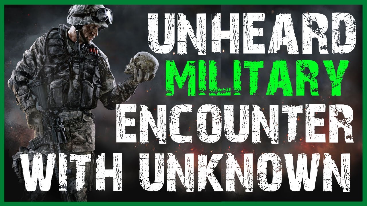 33 UNHEARD SCARY MILITARY ENCOUNTER WITH CREATURES AND PARANORMAL - YouTube