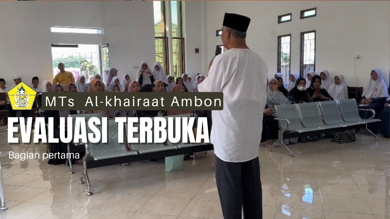 EVALUASI TERBUKA MTs ALKHAIRAAT AMBON PERTENGAHAN SEMESTER TAHUN 2024 ...