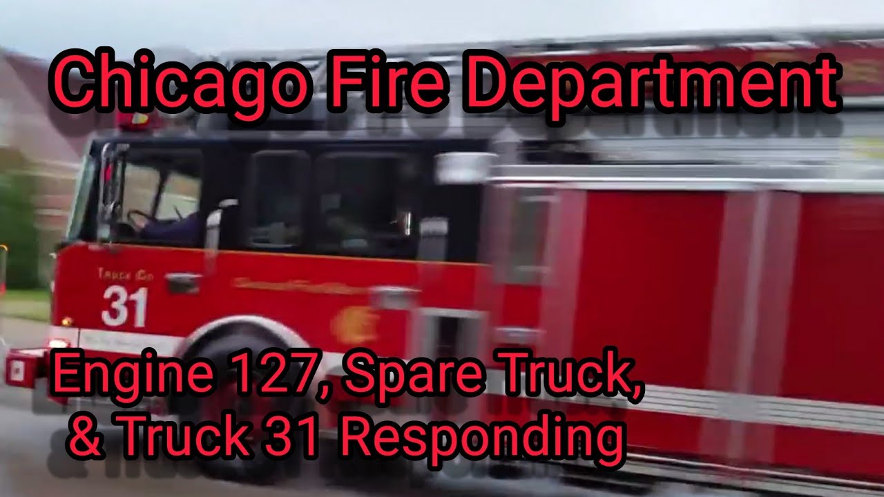 Chicago Fire Dept - Engine 127, Spare Truck, and Truck 31 Responding ...