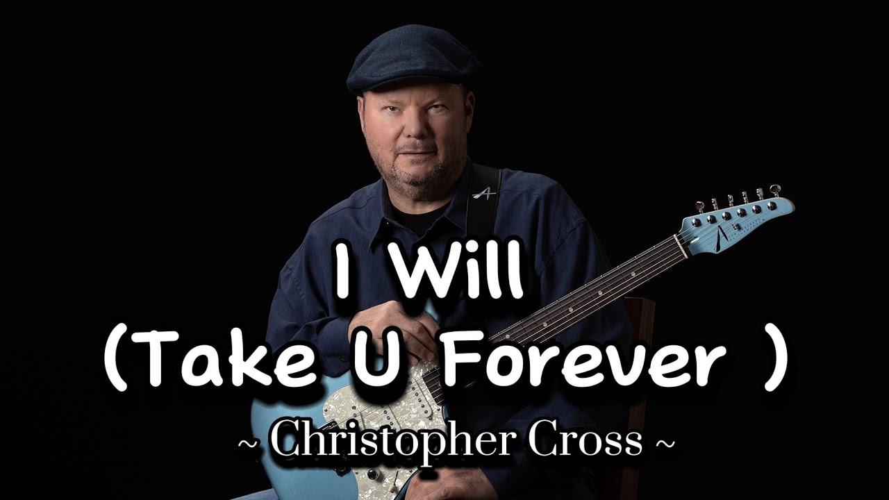 I Will (Take You Forever) ...💕😘By Christopher Cross..English lyrics ...