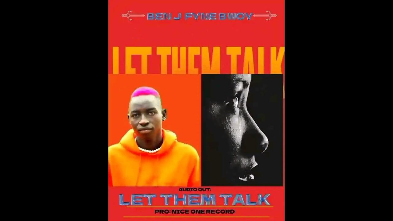 Ben j de fyne bwoy -_- Let them talk. ( official audio) - YouTube