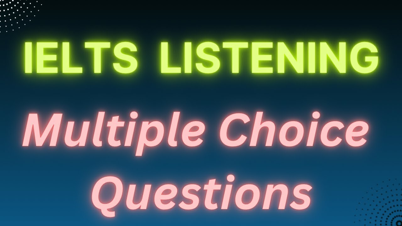 IELTS Listening Multiple Choice Question 🔥 🔥Step by Step Guide with ...