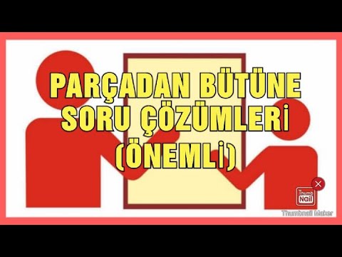 Parçadan Bütüne Soru Çözümü! Pratik Soru Çözümleri