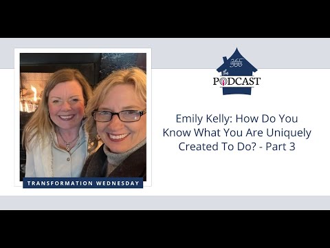 Emily Kelly: How Do You Know What You Are Uniquely Created To Do ...