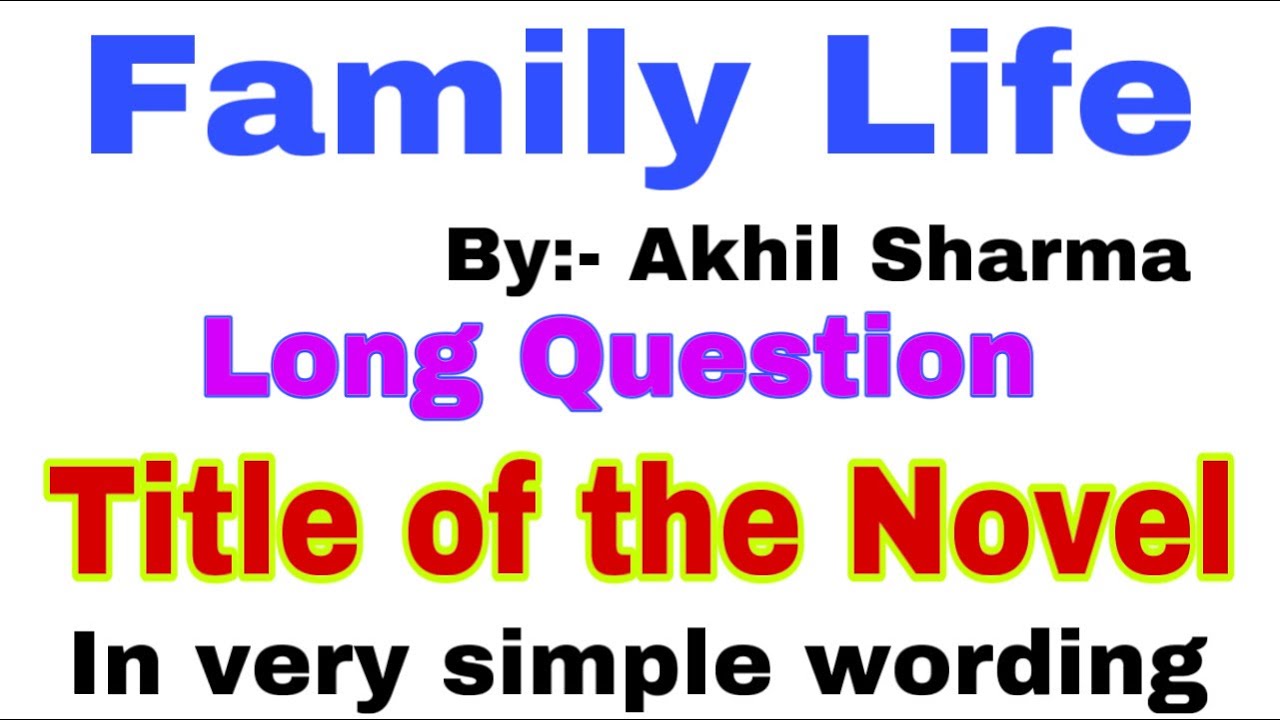 Title of the novel ‘Family Life’ by Akhil Sharma | title of Family Life ...