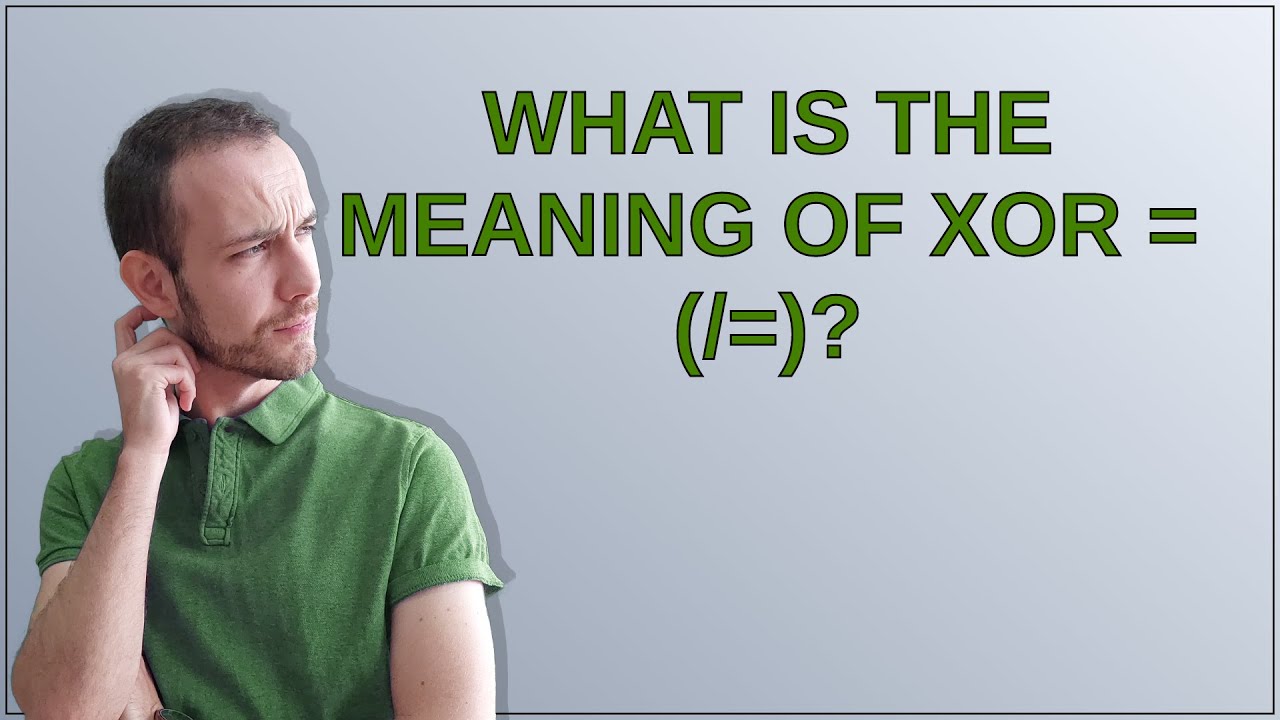 What is the meaning of xor = (/=)? - YouTube