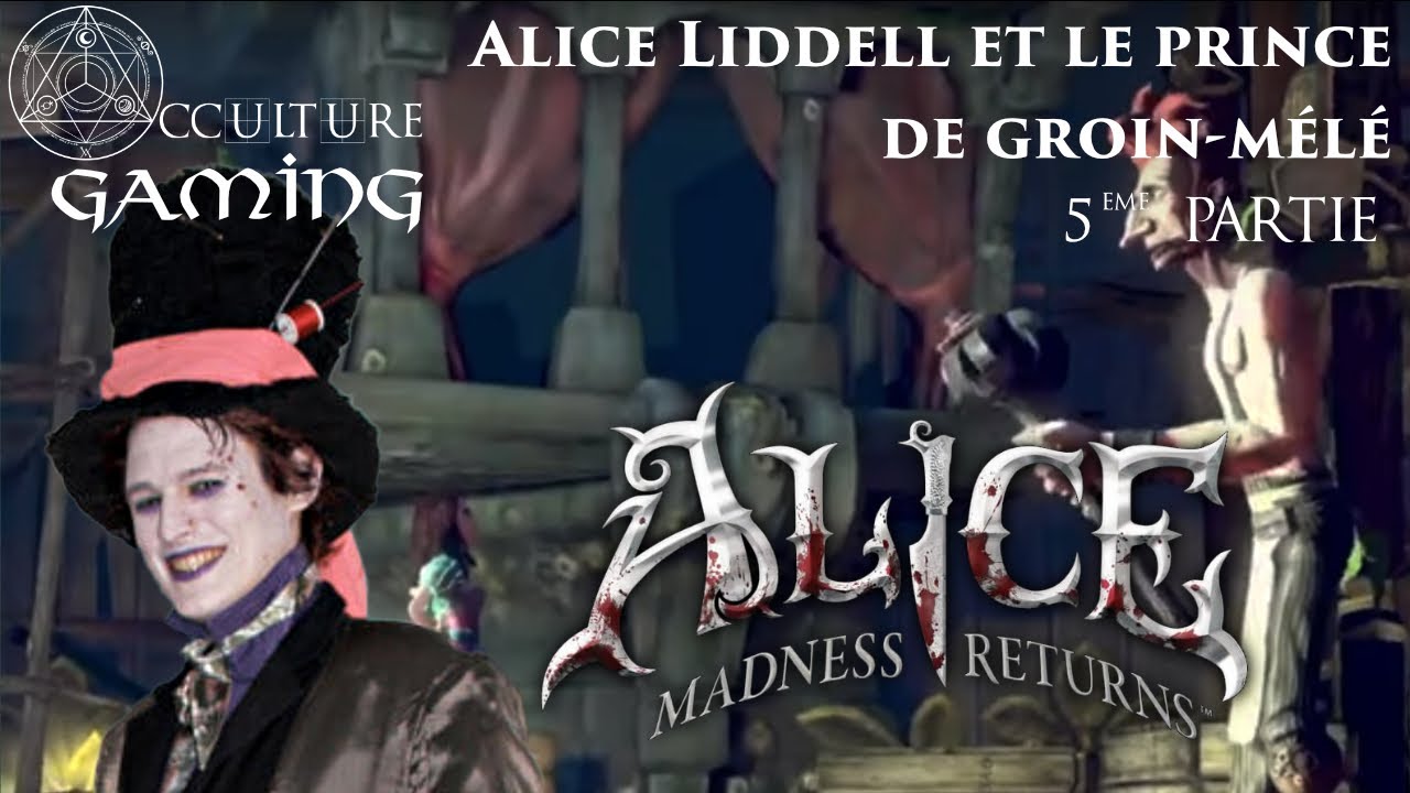 Alice Madness Returns :Alice Liddell et le Prince de Groin-Mélé ...