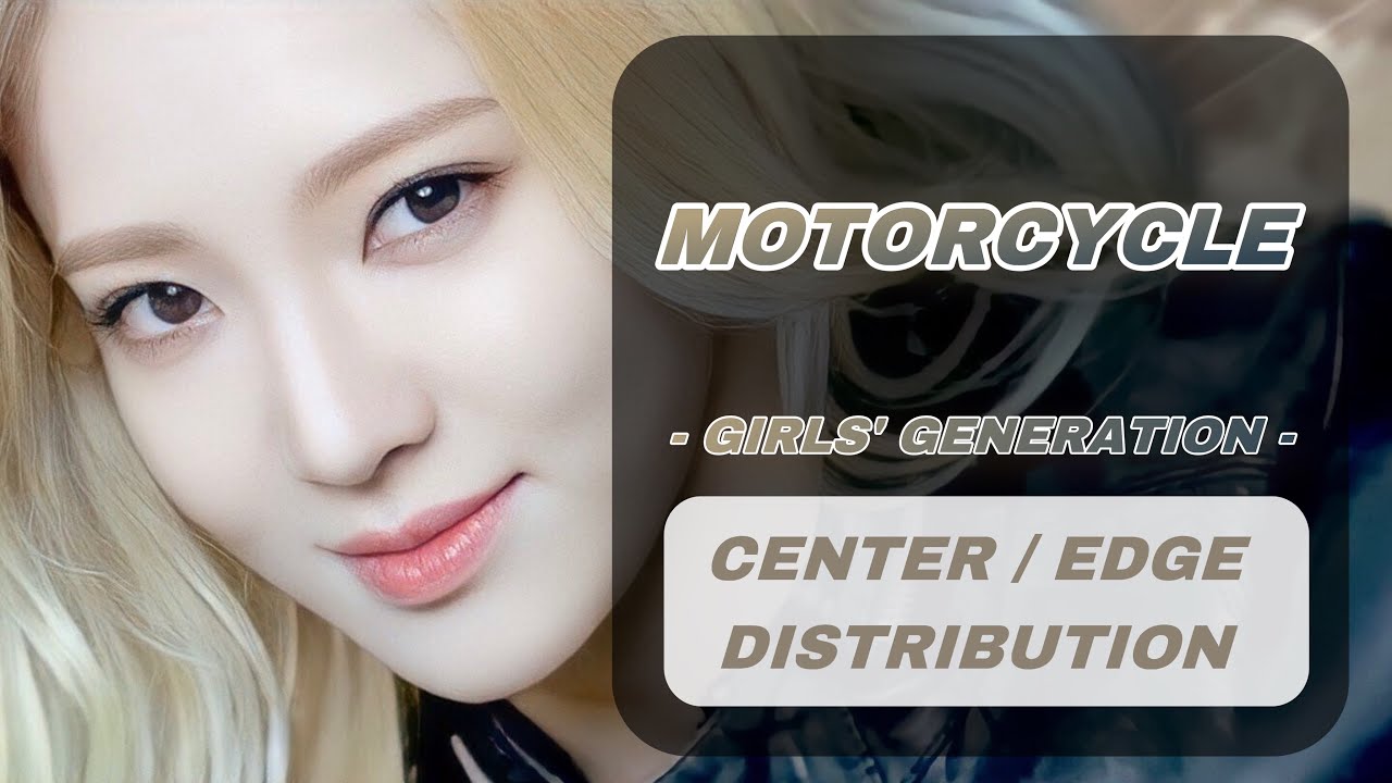 MOTORCYCLE - Girls’ Generation | Center/Edge Distribution - YouTube