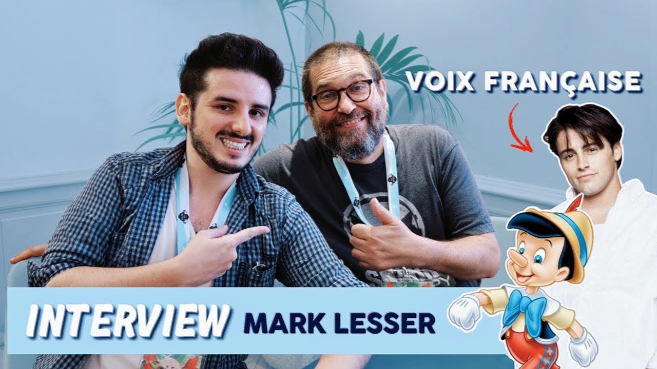 INTERVIEW - MARK LESSER (VF de Matt LeBlanc / Pinocchio) - YouTube