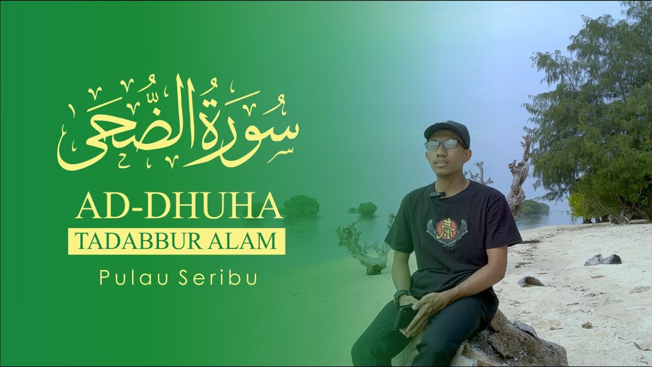 SURAH AD-DHUHA | Tadabbur Alam Pulau Seribu - YouTube