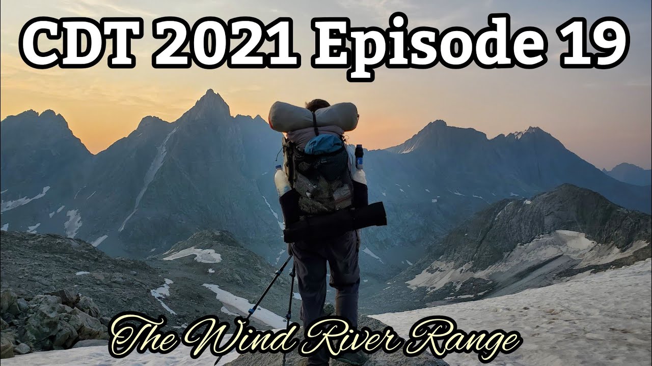 CDT 2021 Days 99 - 104 Lander to Pinedale Episode 19 The Wind River ...