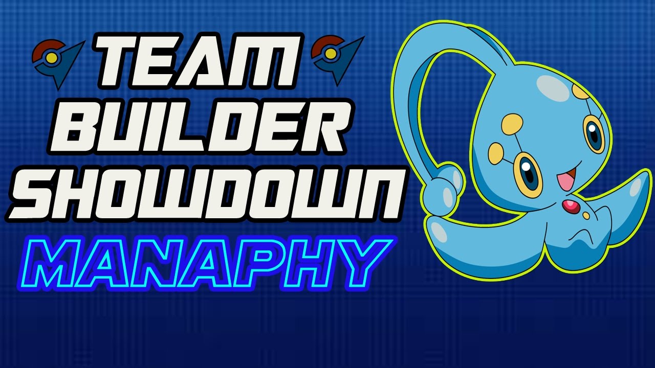 Team Builder Showdown: Manaphy: HE IS THE MAN!! - YouTube