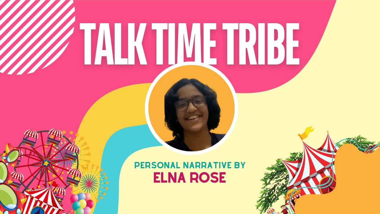 Talk Time Tribe | Personal Narrative by Elna Rose | MicDrop - YouTube